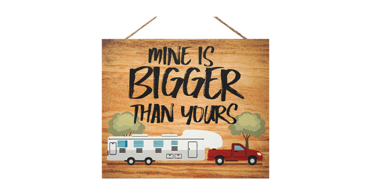 Made In USA | Mine is Bigger Than Yours Wooden Sign