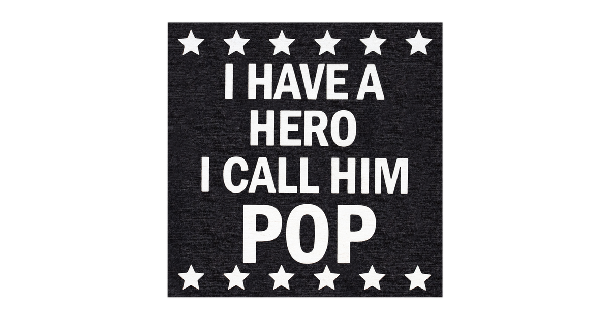 Made In USA | I Have A Hero I Call Him Pop™️