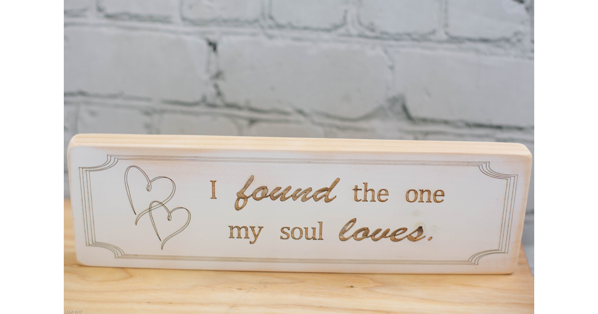 Made In USA | 3 x 10 Wood Sign - I Found The One My Soul Loves